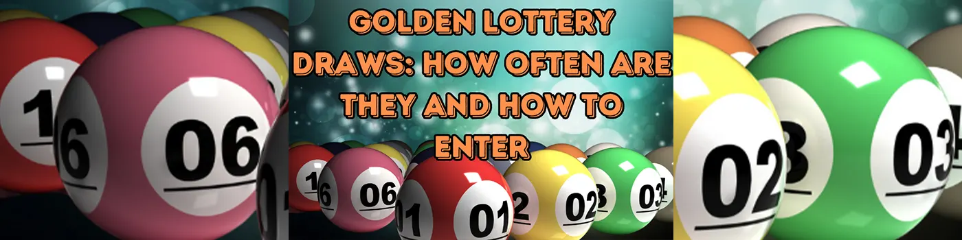 Golden Lottery Draws: How Often Are They and How to Enter - Kalyan Lottery