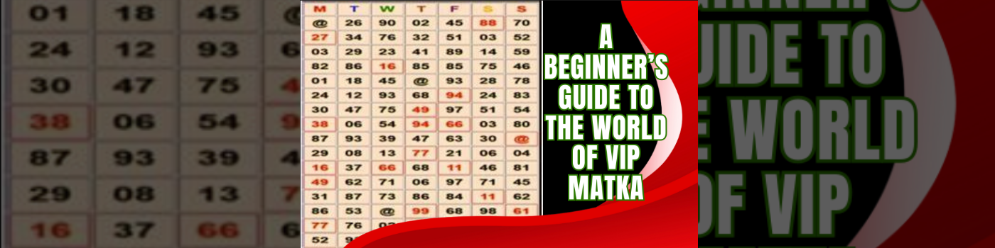VIP Satta Matka ? A Beginner’s Guide to the World of VIP
